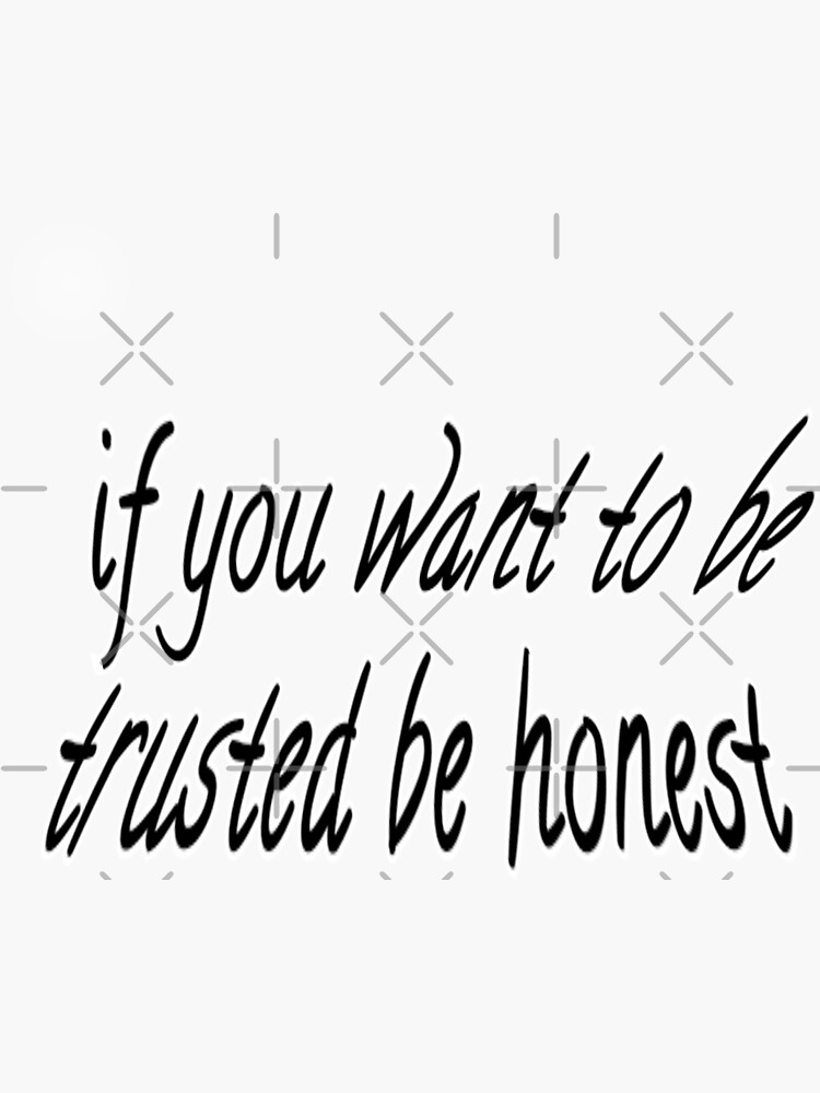 "If you want to be trusted be honest" Sticker for Sale by RendoRed ...