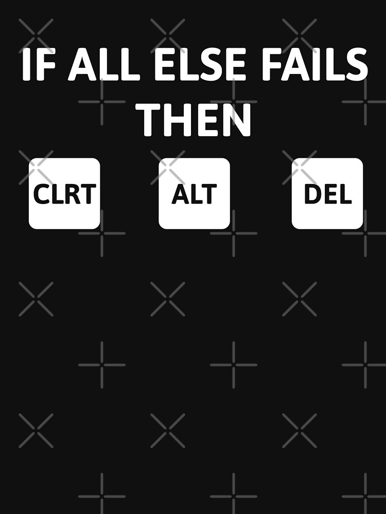 "If all else fails then clrt alt del - CLRT ALT DEL funny vintage" T ...