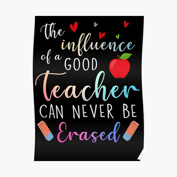 "The Influence Of A Good Teacher Can Never Be Erased Back To School ...