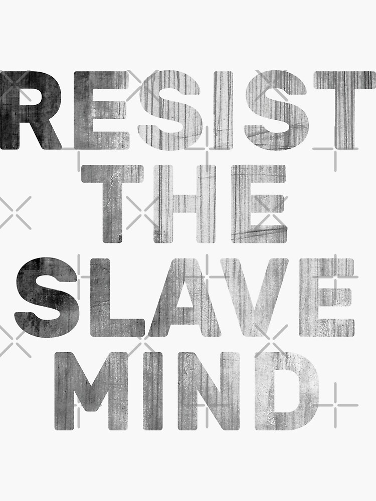 "Resist The Slave Mind | Modern" Sticker for Sale by hictoric | Redbubble