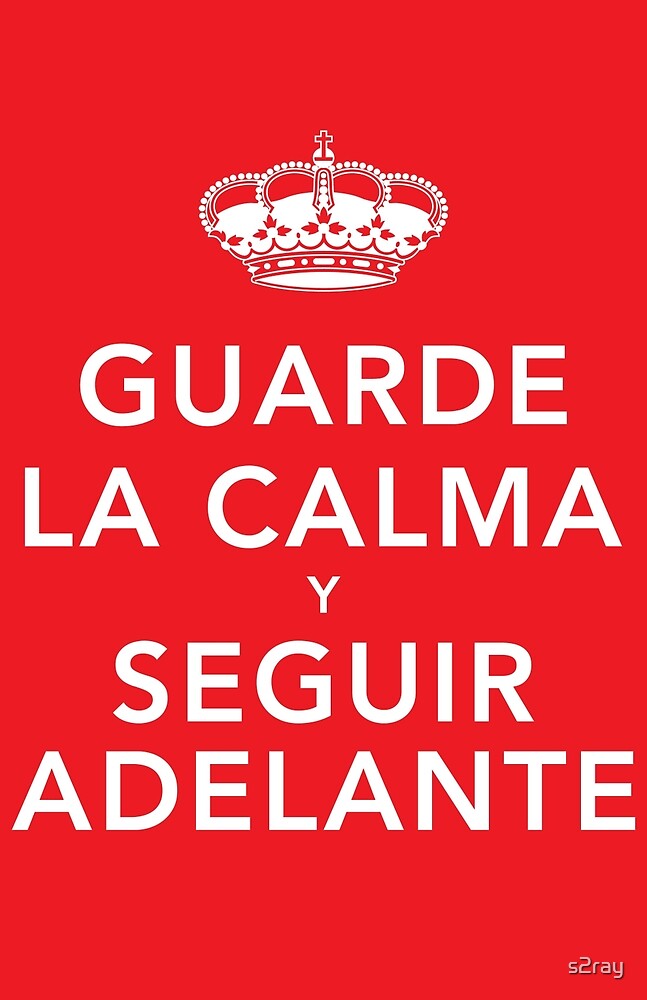 "Guarde La Calma Y Seguir Adelante" by s2ray | Redbubble