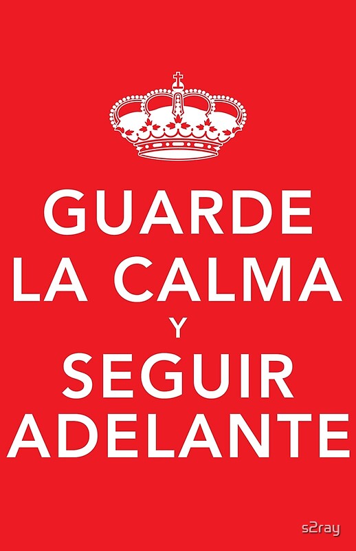 "Guarde La Calma Y Seguir Adelante" by s2ray | Redbubble