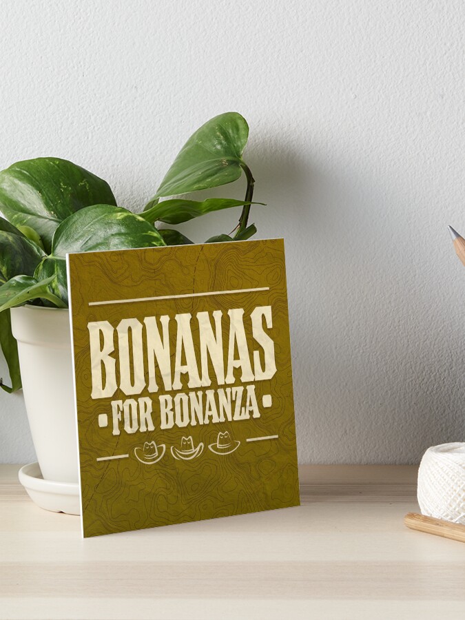 "Bonanas For Bonanza logo" Art Board Print for Sale by ADPodProject ...
