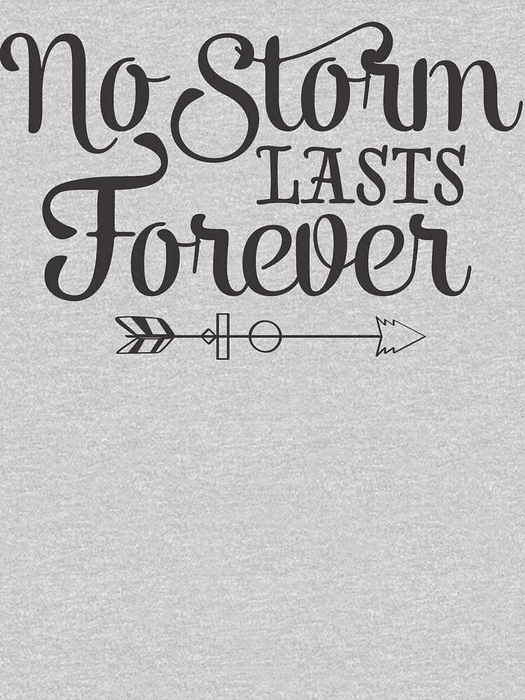 "No Storm Lasts Forever Positive Healing Wise Saying" T-shirt by ...