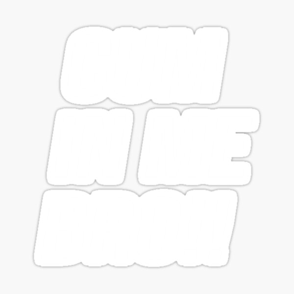 Cum In Me Bro Sticker For Sale By Subwoofr Redbubble