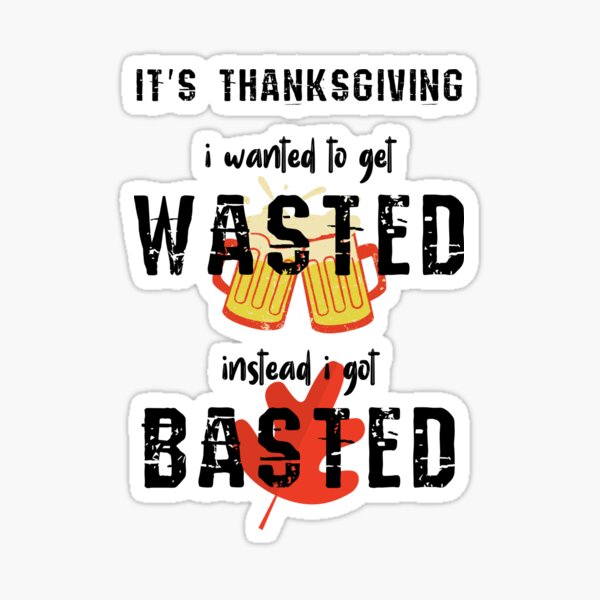 "Wanted to get WASTED instead I got BASTED! Thanksgiving Fun Meme ...