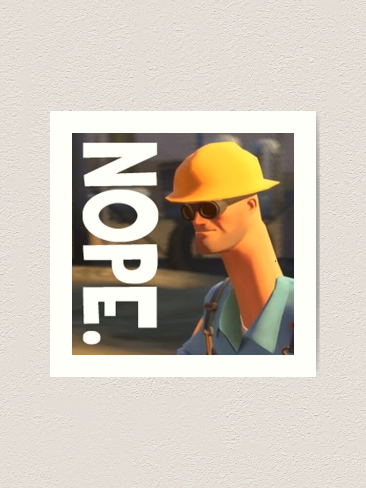 "TF2 nope! Engineer, funny." Art Print for Sale by endgameendeavor ...