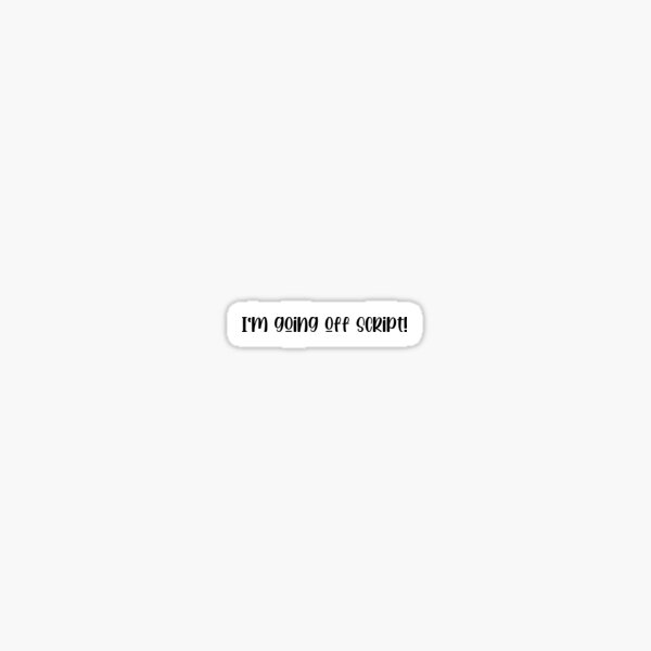 "Going Off Script - Choose the Life You Want!" Sticker for Sale by GWTF ...