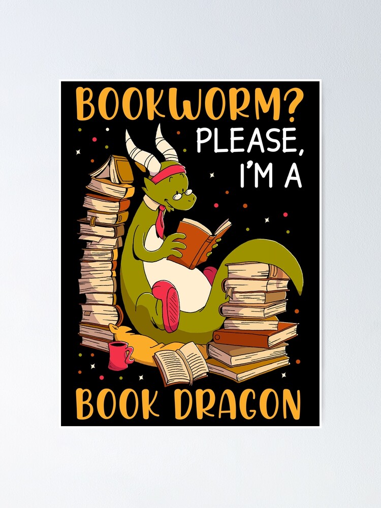 "Bookworm Please I_m A Book Dragon" Poster for Sale by mussovidass ...