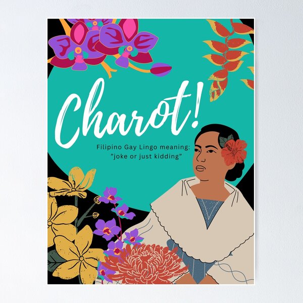 "CHAROT (FILIPINO GAY LINGO)" Poster for Sale by Remijuice | Redbubble