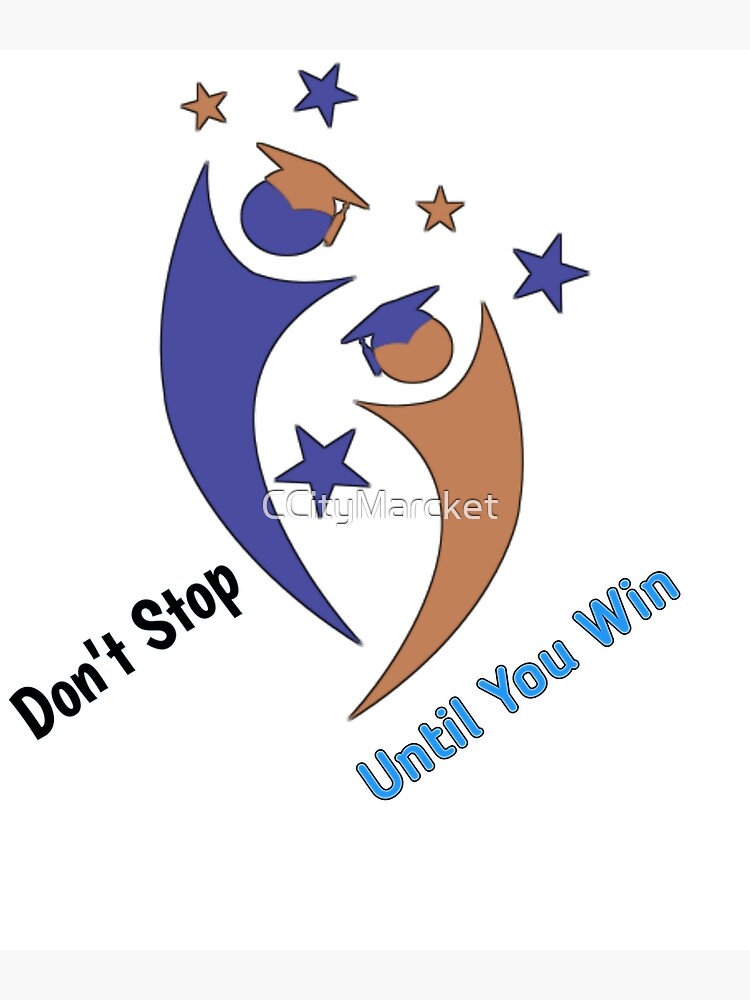 "don't stop until you win" Poster for Sale by CCityMarcket | Redbubble