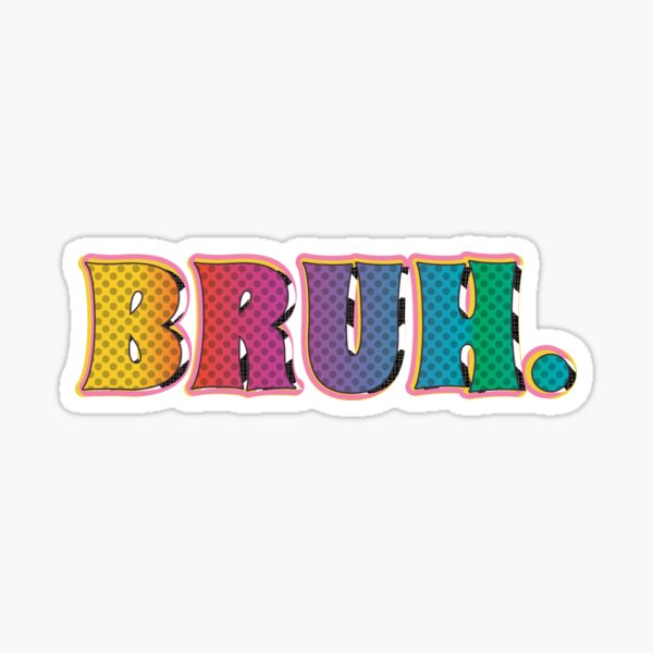 "Bruh" Sticker for Sale by KindaComic | Redbubble