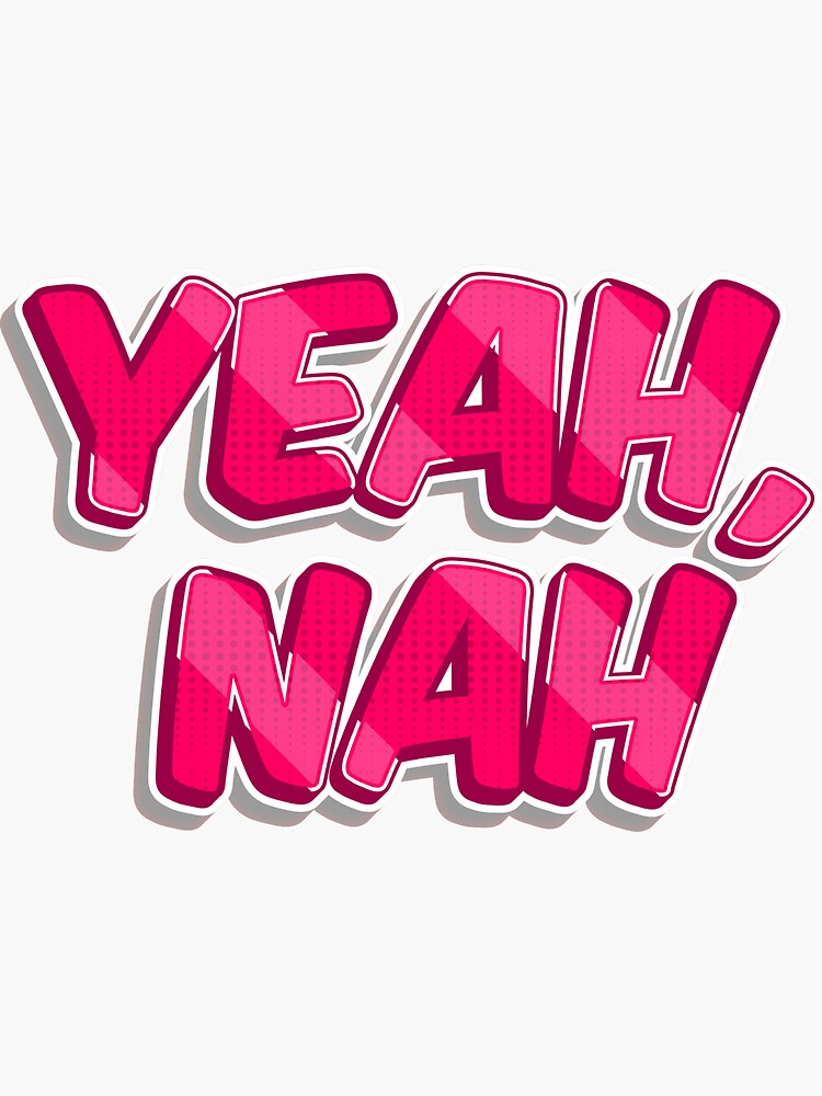 "Yeah, Nah" Sticker for Sale by KindaComic | Redbubble