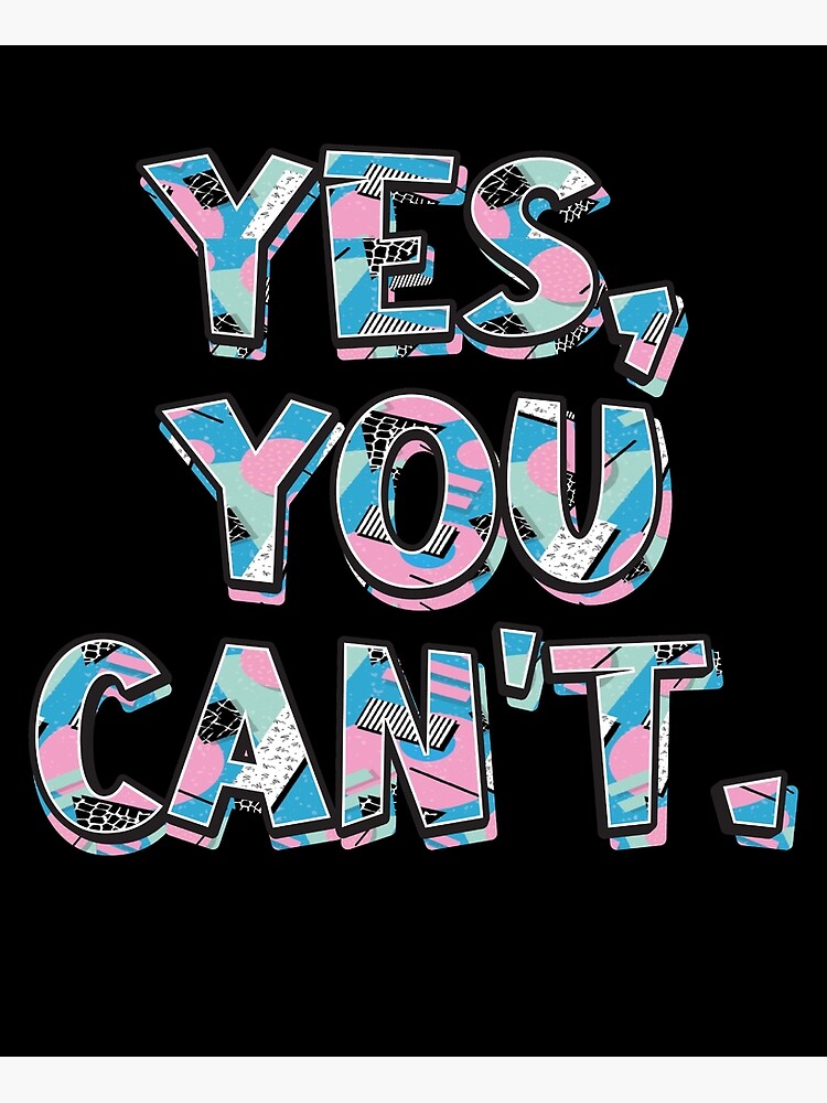 "Yes, You Can't" Poster for Sale by KindaComic | Redbubble