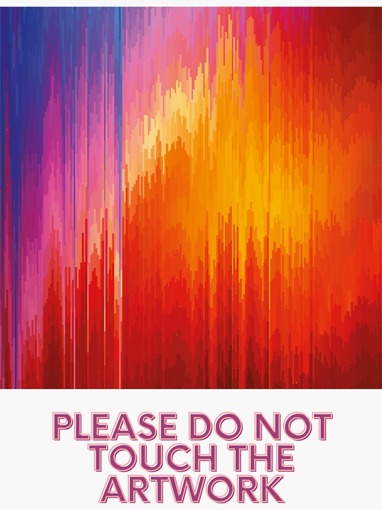 "Please Do Not Touch The Artwork Design" Sticker for Sale by ...