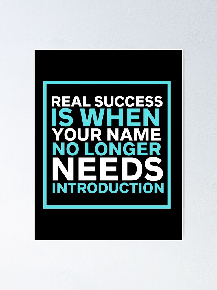 "Real Success Is When Your Name No Longer Needs Introduction ...