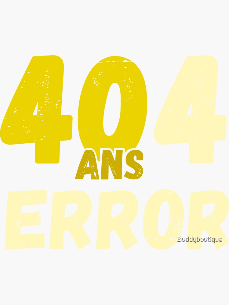 Pegatina «40 años error humor geek cumpleaños» de Buddyboutique | Redbubble