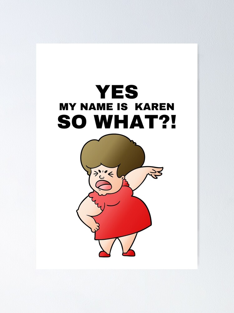 "Shouting Karen Meme My Name is Karen - Angry Karen" Poster for Sale by ...