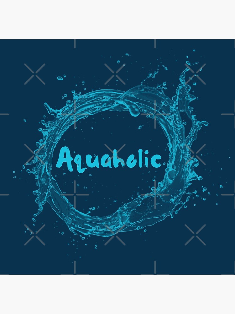 "Water Aquaholic" Poster for Sale by IceSnake | Redbubble