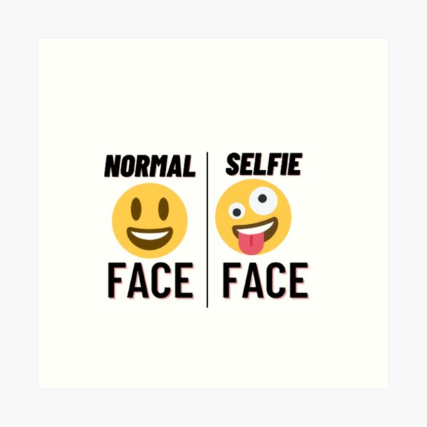 "selfie face vs normal face" Art Print for Sale by emojiss | Redbubble