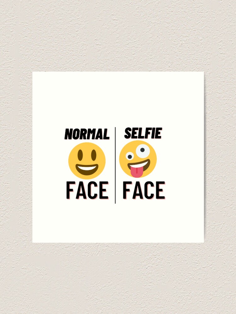 "selfie face vs normal face" Art Print for Sale by emojiss | Redbubble
