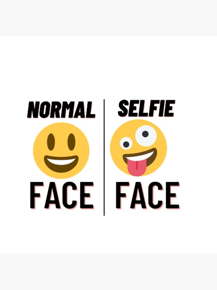 "selfie face vs normal face" Poster for Sale by emojiss | Redbubble