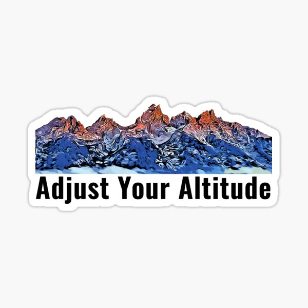 "Adjust Your Altitude" Sticker for Sale by Reframe421 | Redbubble