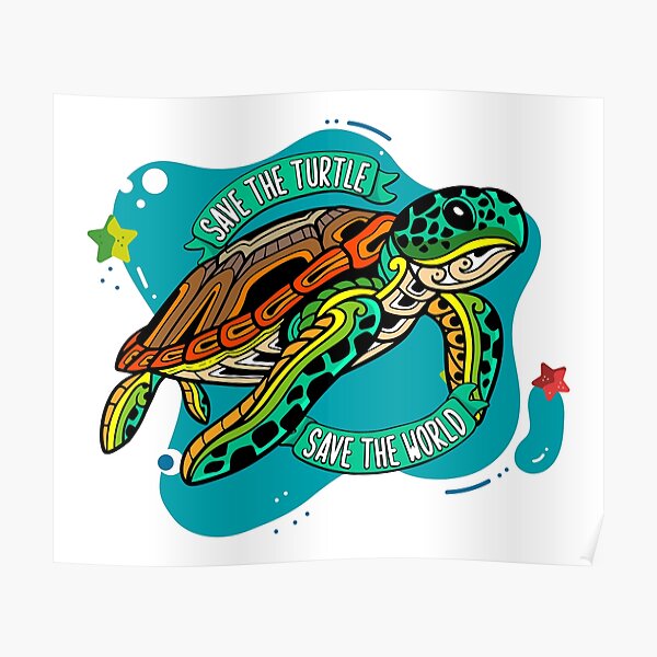 "save the turtle, save the world" Poster for Sale by dodographic ...