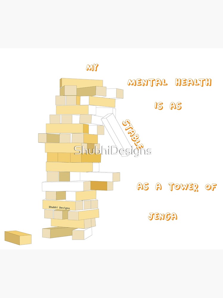 "'My Mental Health is as stable as a tower of Jenga' design" Poster for ...