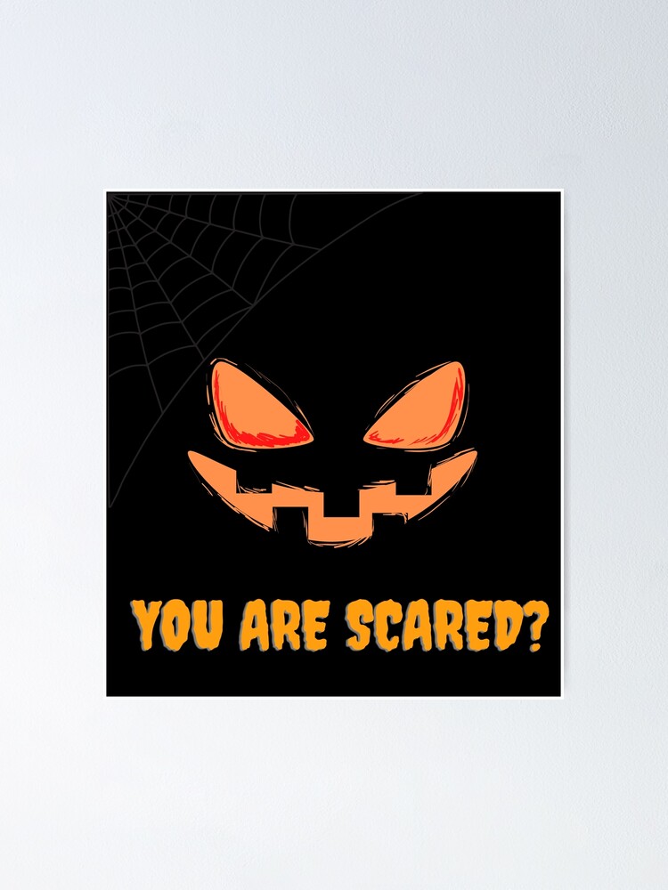 "You are scared?" Poster for Sale by DreamZone30 | Redbubble