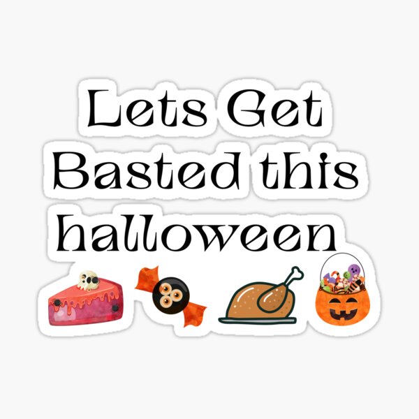 "Lets Get Basted, Lets Get, Basted, halloween 2022, chicken breast ...