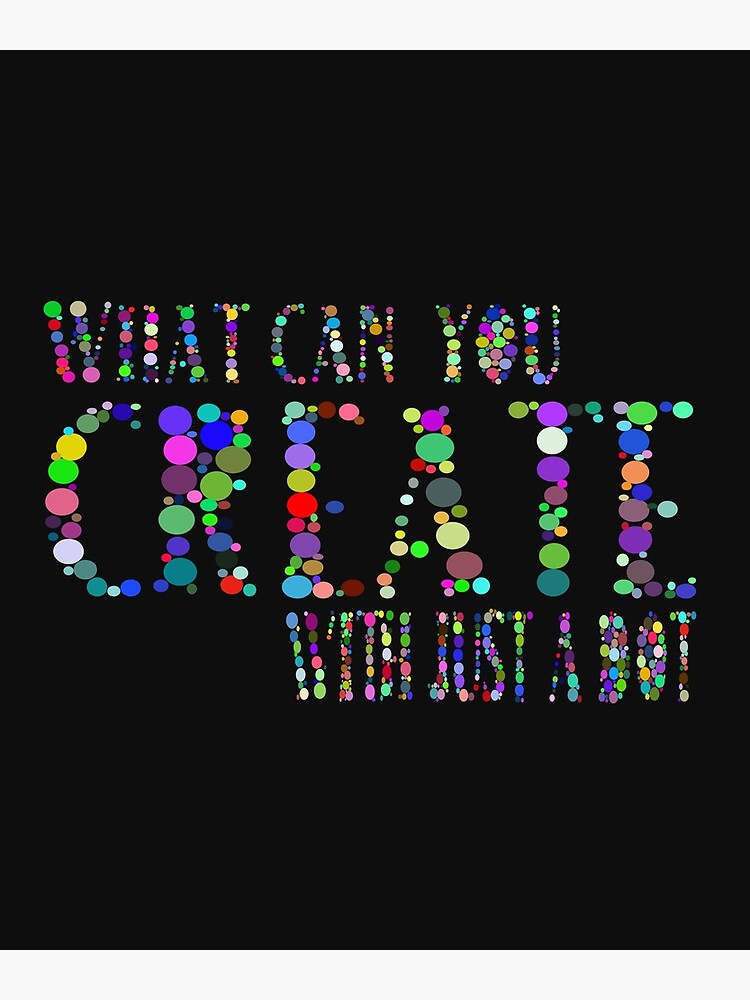 "What Can You Create With Just A Dot" Poster for Sale by AbbenArt ...