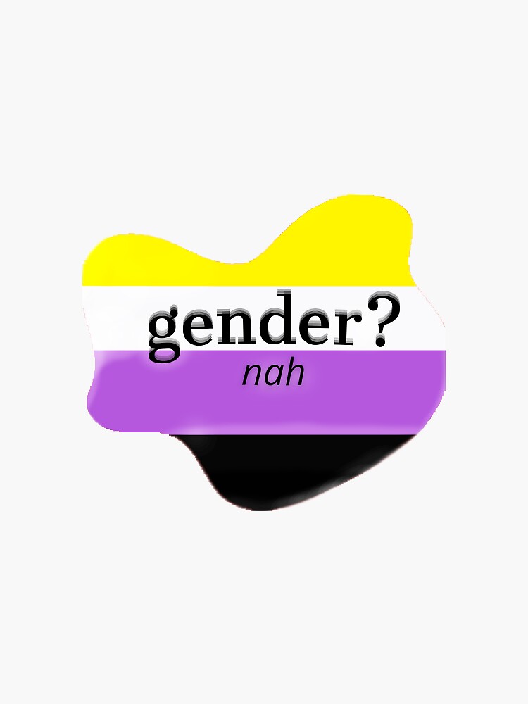"LGBTQ+ Nonbinary gender? nah" Sticker for Sale by WaterFrogE | Redbubble