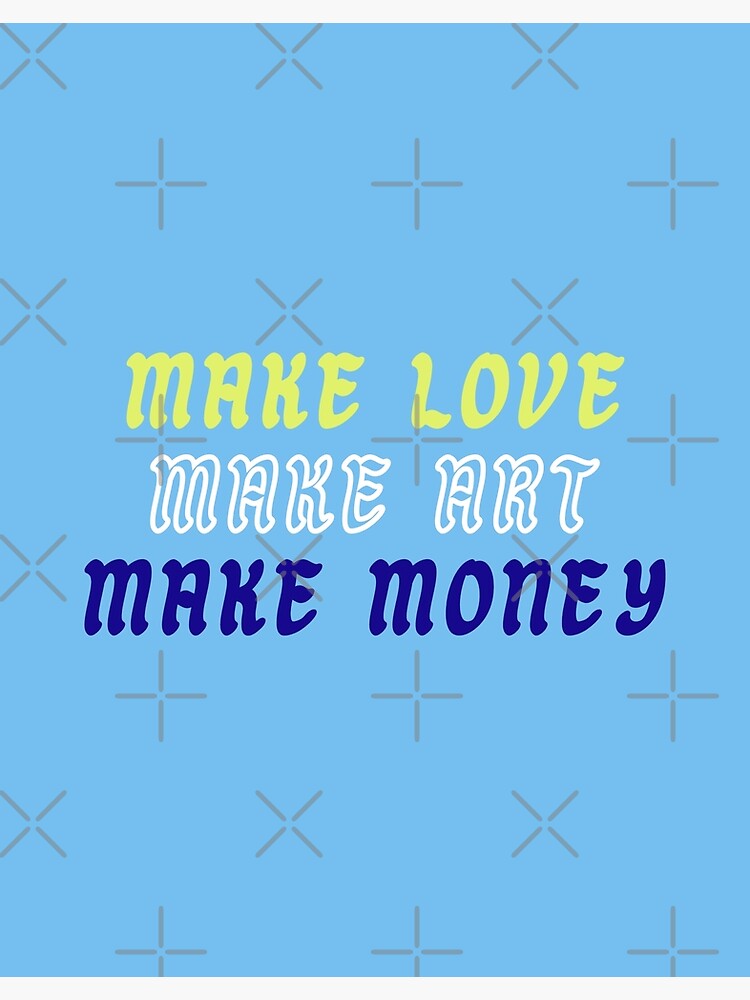 "Make Love, Art, Money, Inspirational, Motivational, Preppy, Colorful ...