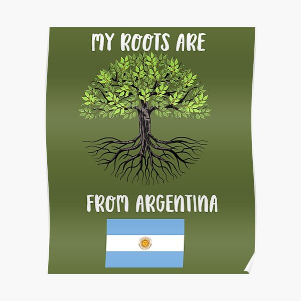 "My roots are from Argentina" Poster for Sale by netdota | Redbubble