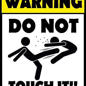 "Do not Touch it warning Funny warning " Sticker for Sale by ISimple ...