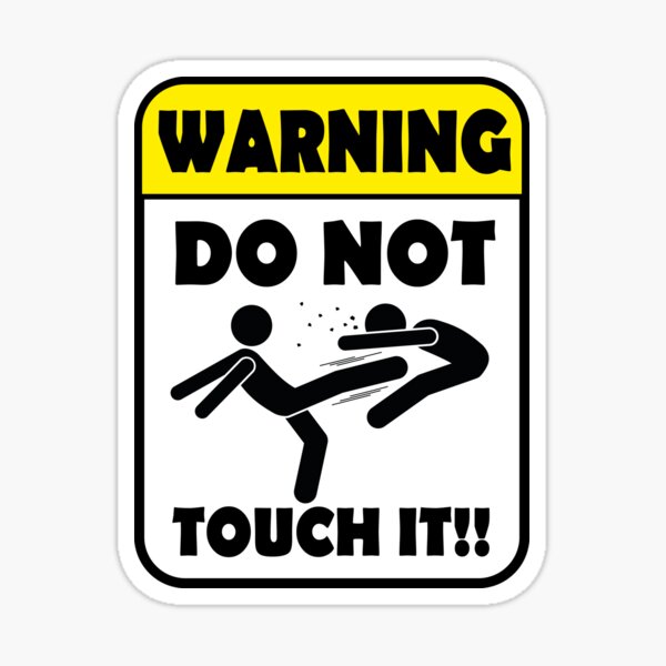 Do Not Touch It Warning Funny Warning Sticker For Sale By Isimple Redbubble