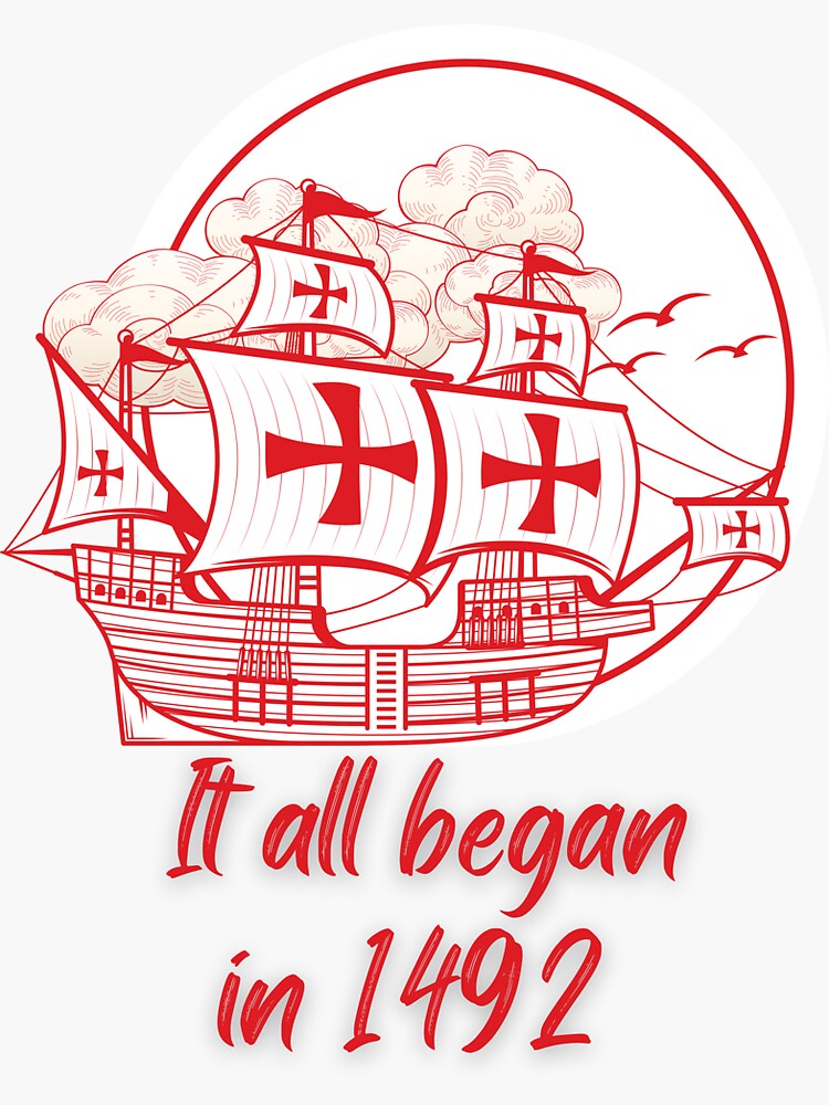 "Columbus day it all began in 1492" Sticker for Sale by MEIZOU | Redbubble