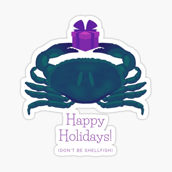 "Happy holidays dont be shellfish" Sticker for Sale by RubyOwl | Redbubble