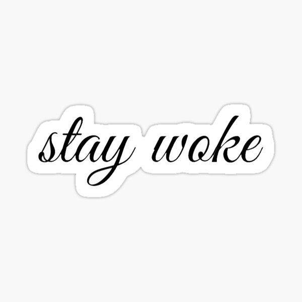 "Stay woke" Sticker for Sale by Mhillelsohn | Redbubble