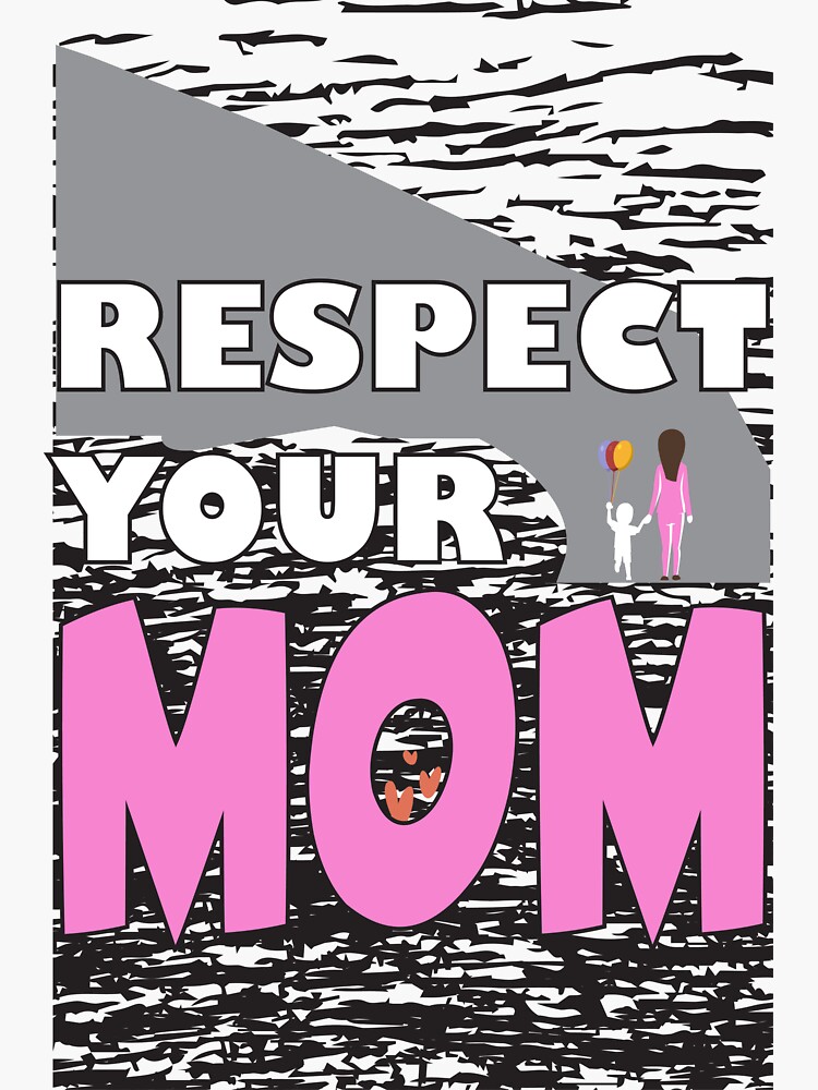 "Respect your MOM." Sticker for Sale by ChabbusWorld-16 | Redbubble