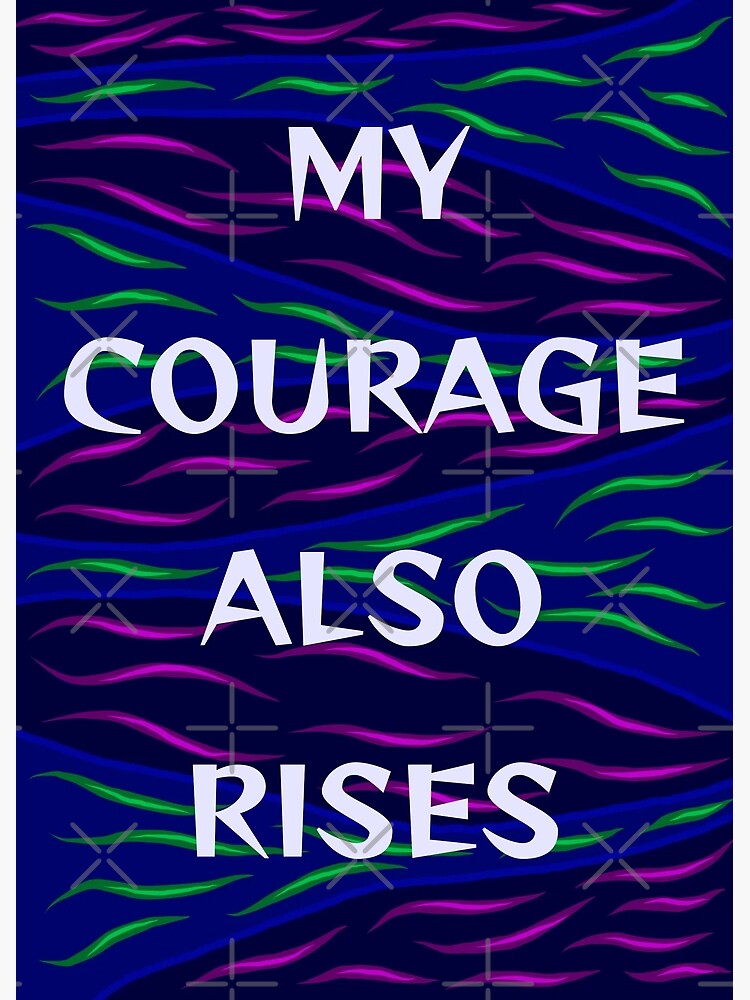 "Radical Feminist Humanist Quote - My Courage Also Rises" Poster for ...