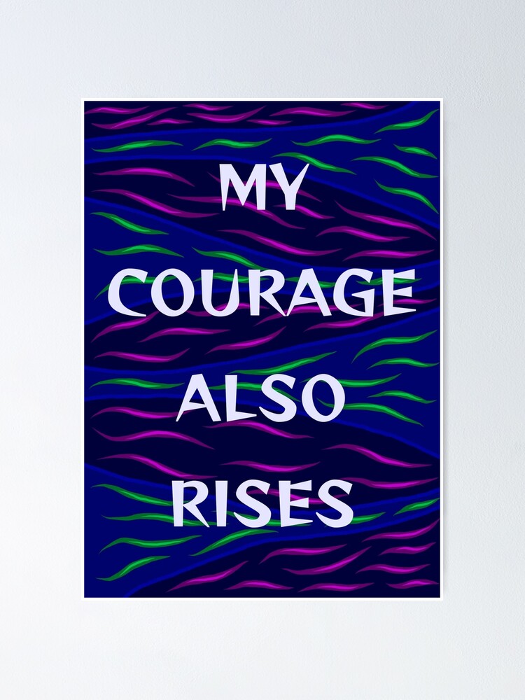 "Radical Feminist Humanist Quote - My Courage Also Rises" Poster for ...