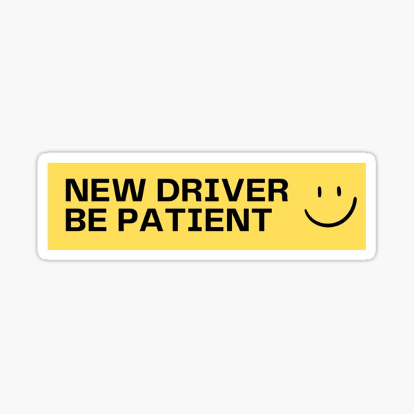 "New Driver Be Patient" Sticker for Sale by Sdlr | Redbubble