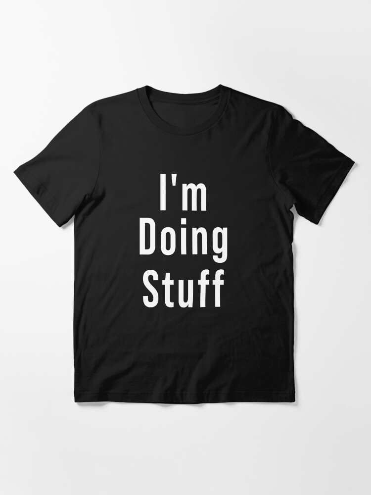 "I'm doing stuff couple matching with I'm stuff" Essential T-Shirt for Sale by malvinabucky ...