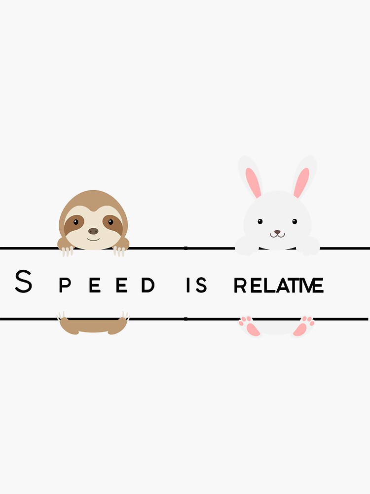 "Speed is relative | Sloth vs Rabbit" Sticker for Sale by nanowa ...