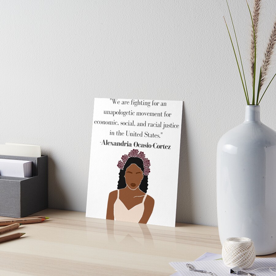 "Alexandria Ocasio-Cortez Quote. Racial Justice " Art Board Print for ...