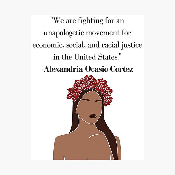 "Alexandria Ocasio-Cortez Quote. Racial Justice " Photographic Print ...