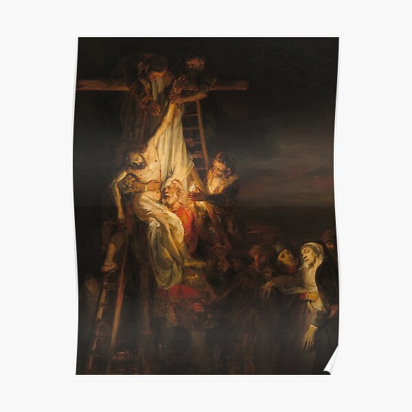 "The Descent from the Cross | Rembrandt | 1652 Renaissance Gospel Biblical Art" Poster for Sale ...