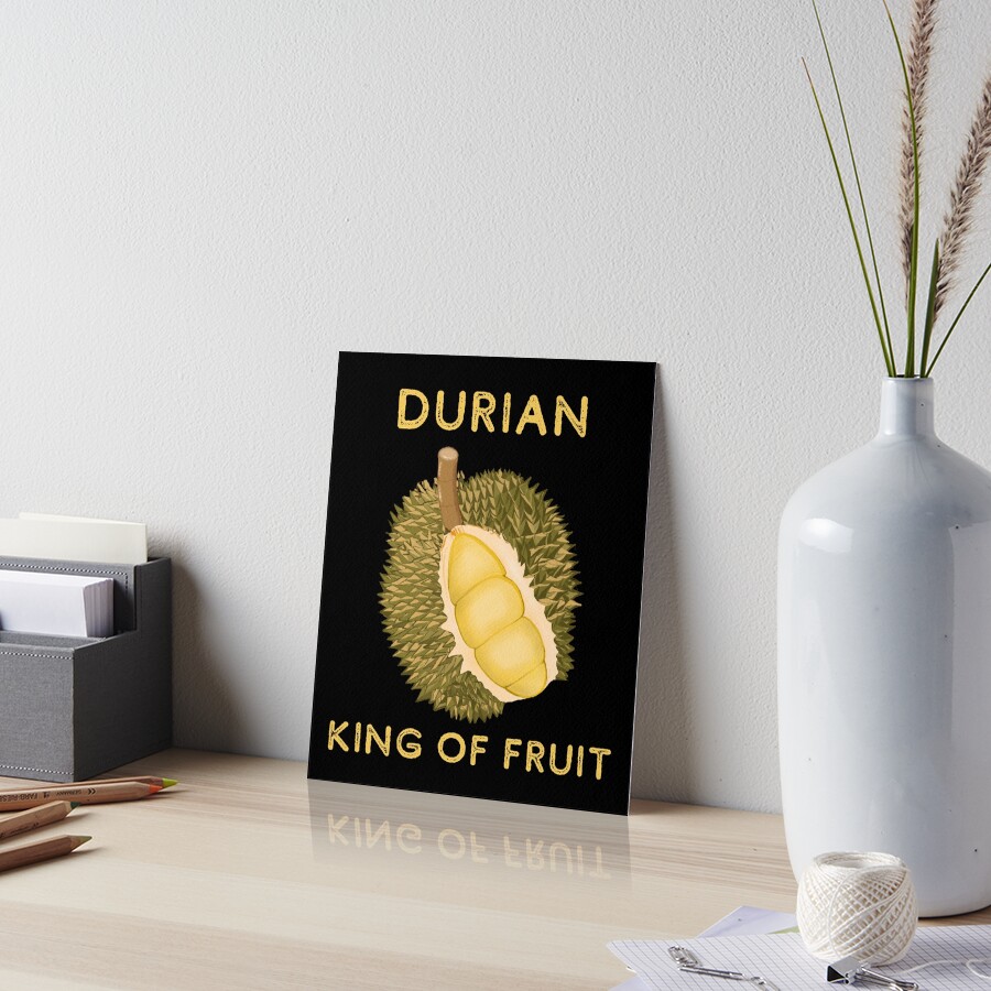 "Durian, Durian King Of Fruit, Durian Funny Quotes" Art Board Print for ...